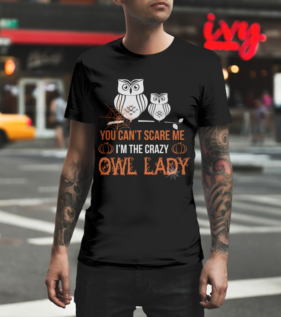 You Can't Scare Me I'm The Crazy Owl Lady Halloween Pumpkins And Spider Webs T-Shirt