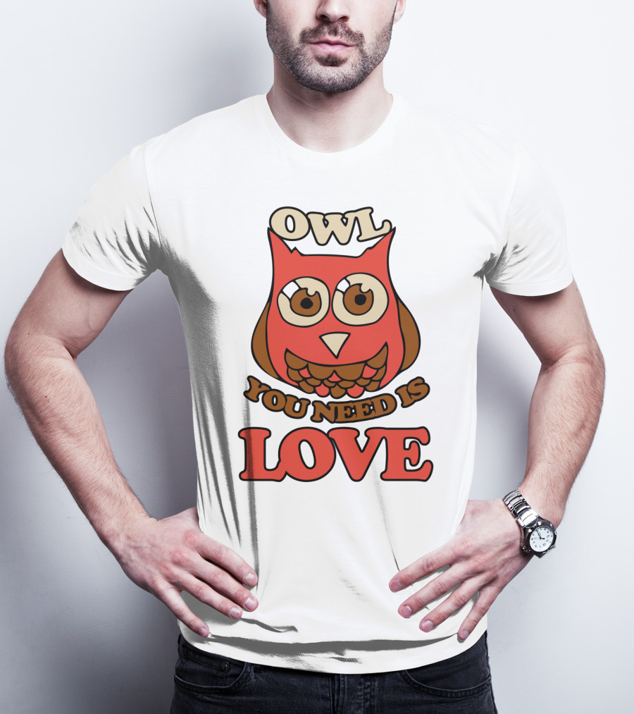 Owl You Need Is Love Retro Owl Design With Bold Love Text T-Shirt