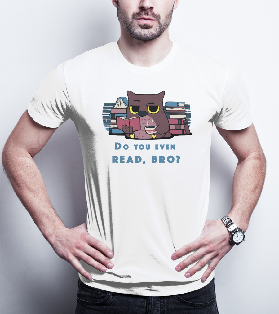 Owl Reading Books Library Coffee Do You Even Read, Bro? T-Shirt