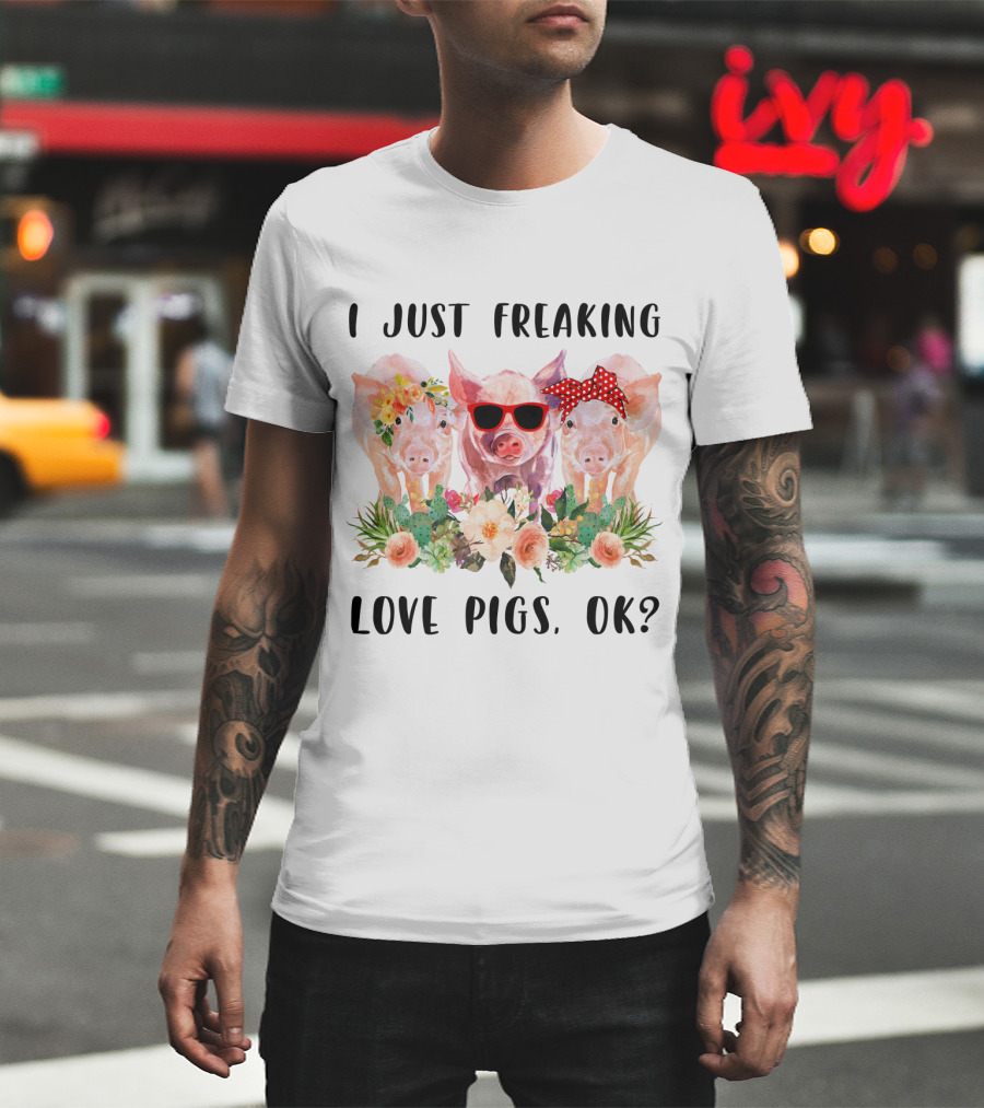 I Just Freaking Love Pigs Ok Cute Trio With Floral Accents And Sunglasses T-Shirt