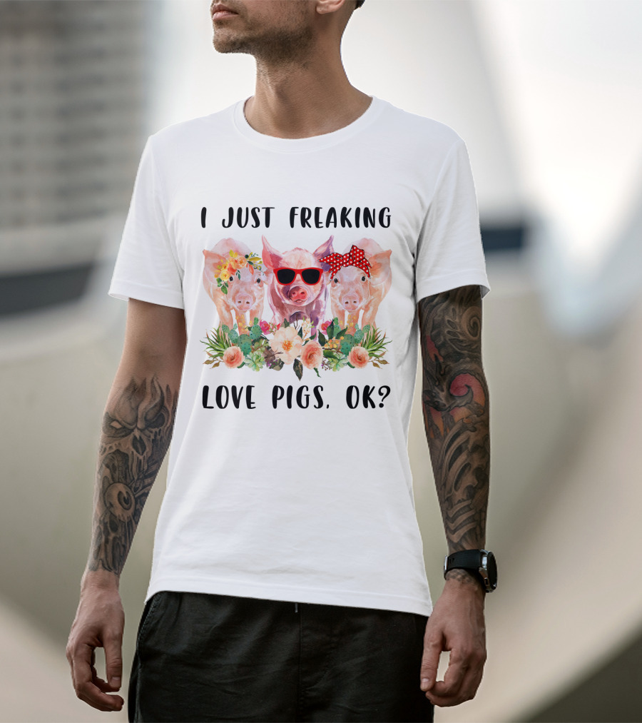 I Just Freaking Love Pigs Ok Cute Trio With Floral Accents And Sunglasses T-Shirt