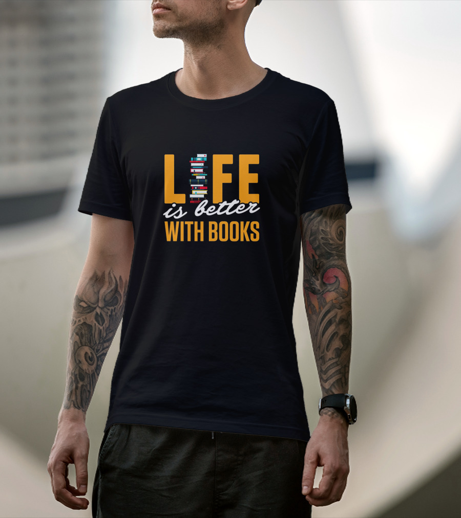 Life Is Better With Books Stacked Imaginative Typography T-Shirt