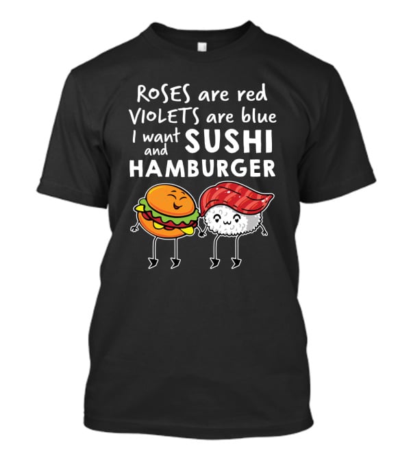 Roses Are Red Violets Are Blue I Want Sushi And Hamburger Fun Cartoon Characters T-Shirt