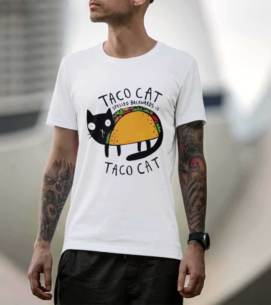 Taco Cat Spelled Backwards Is Taco Cat Funny Tacos Tacocat T-Shirt