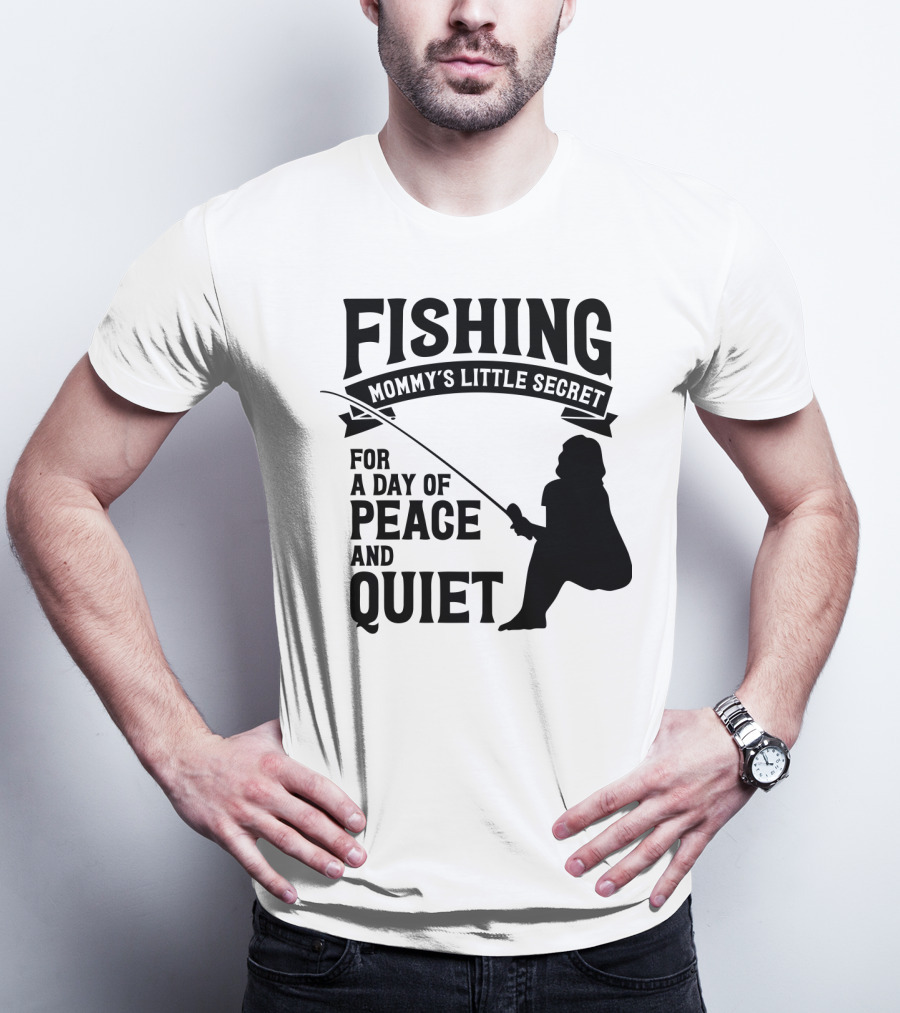 Fishing Mommy's Little Secret For A Day Of Peace And Quiet T-Shirt