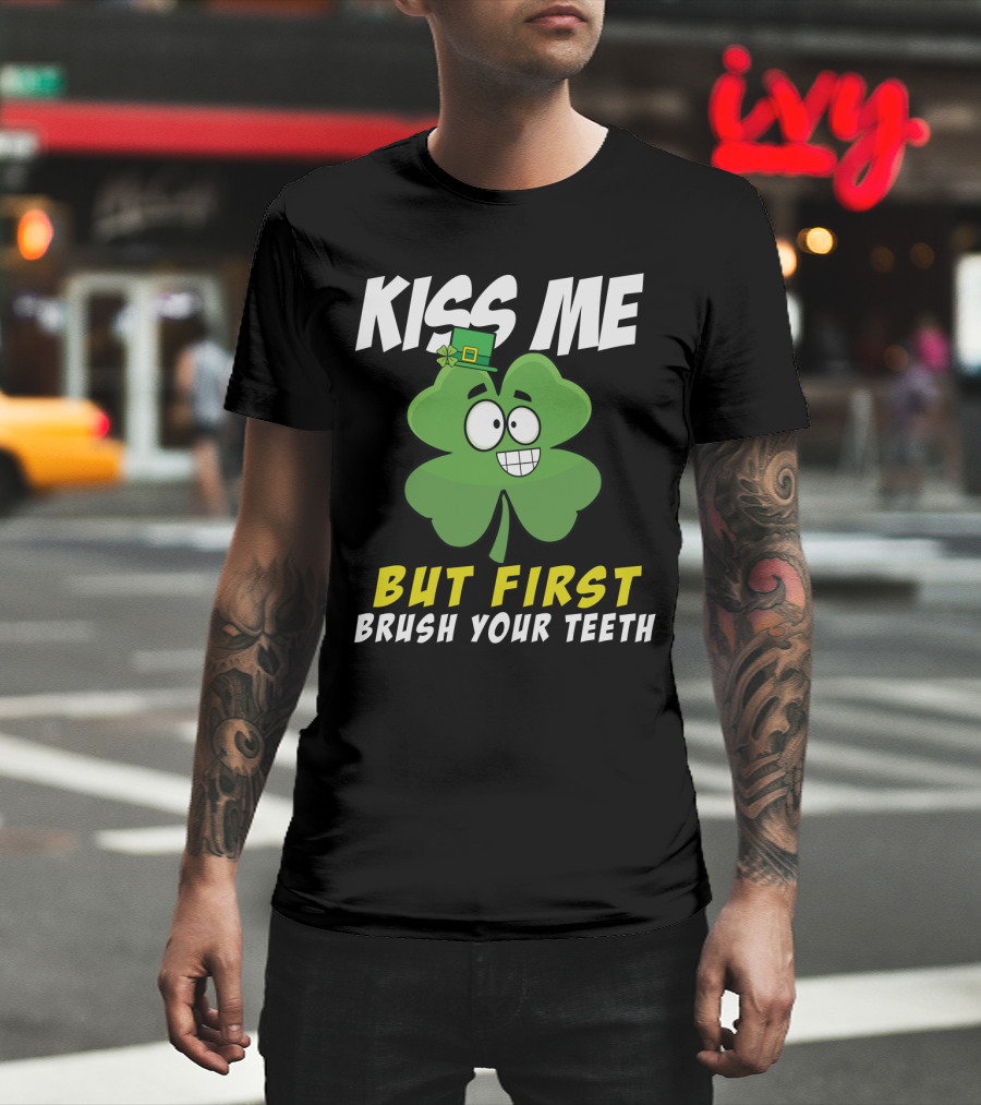 Kiss Me But First Brush Your Teeth Shamrock Leprechaun Hat T-Shirt