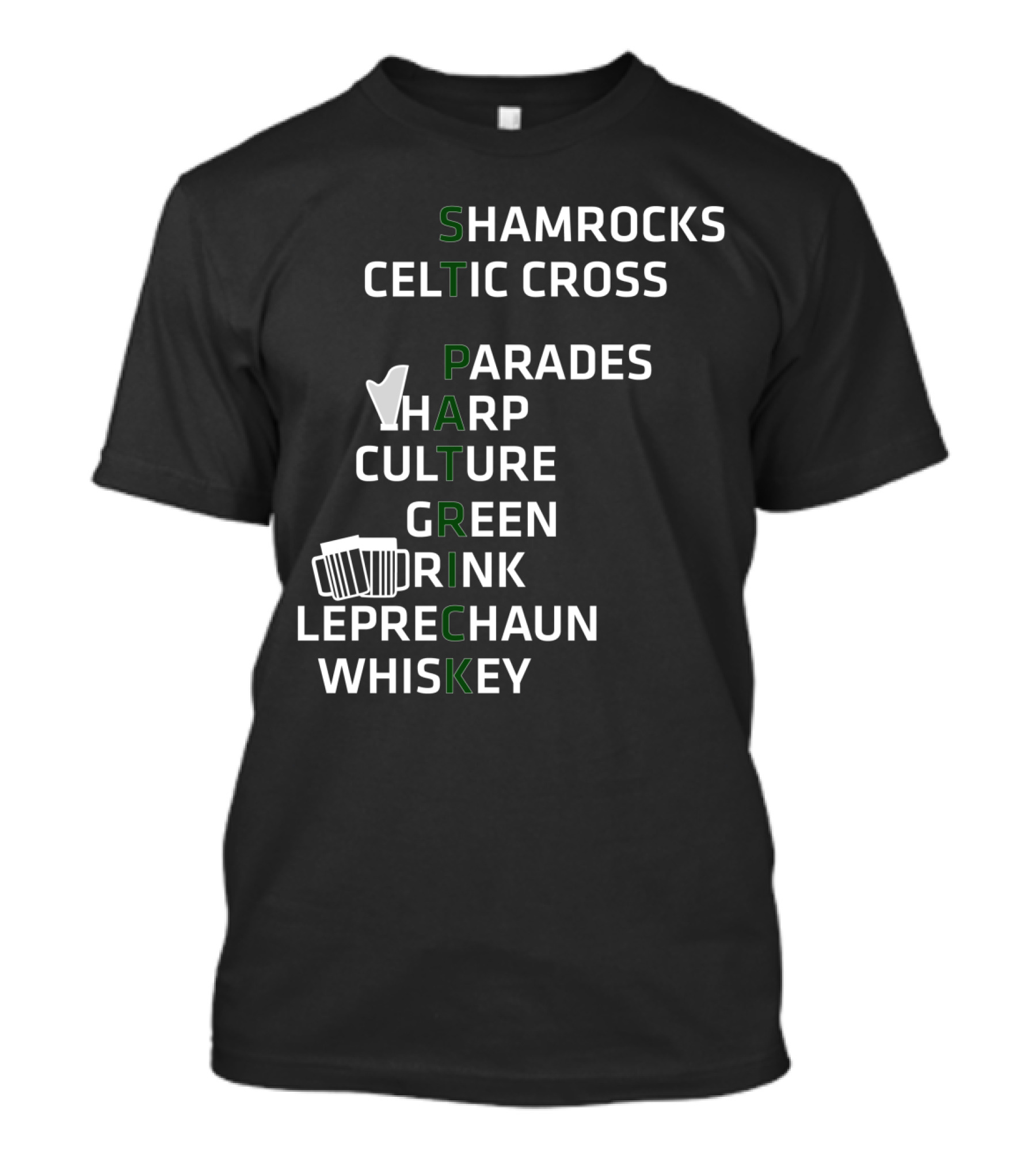 St Patrick Shamrocks Celtic Cross Parades Harp Culture Green Drink Leprechaun Whiskey T-Shirt