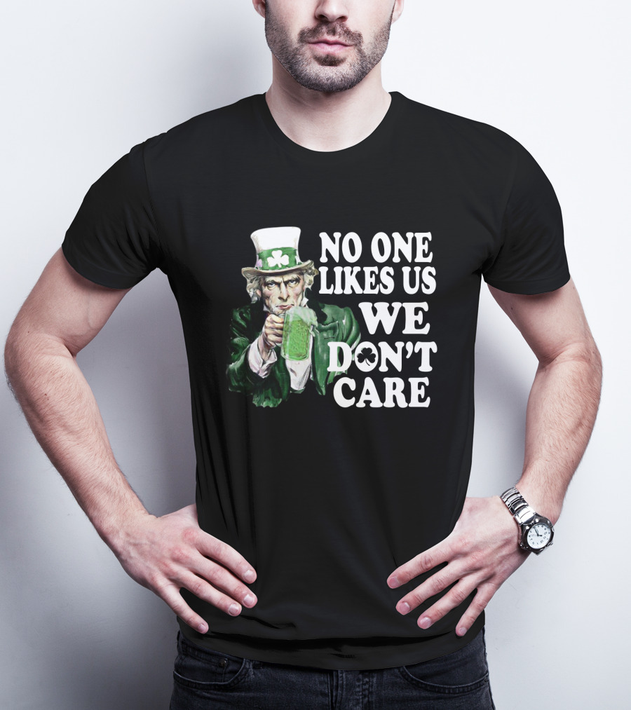 Uncle Sam St. Patrick's Day No One Likes Us We Don't Care T-Shirt
