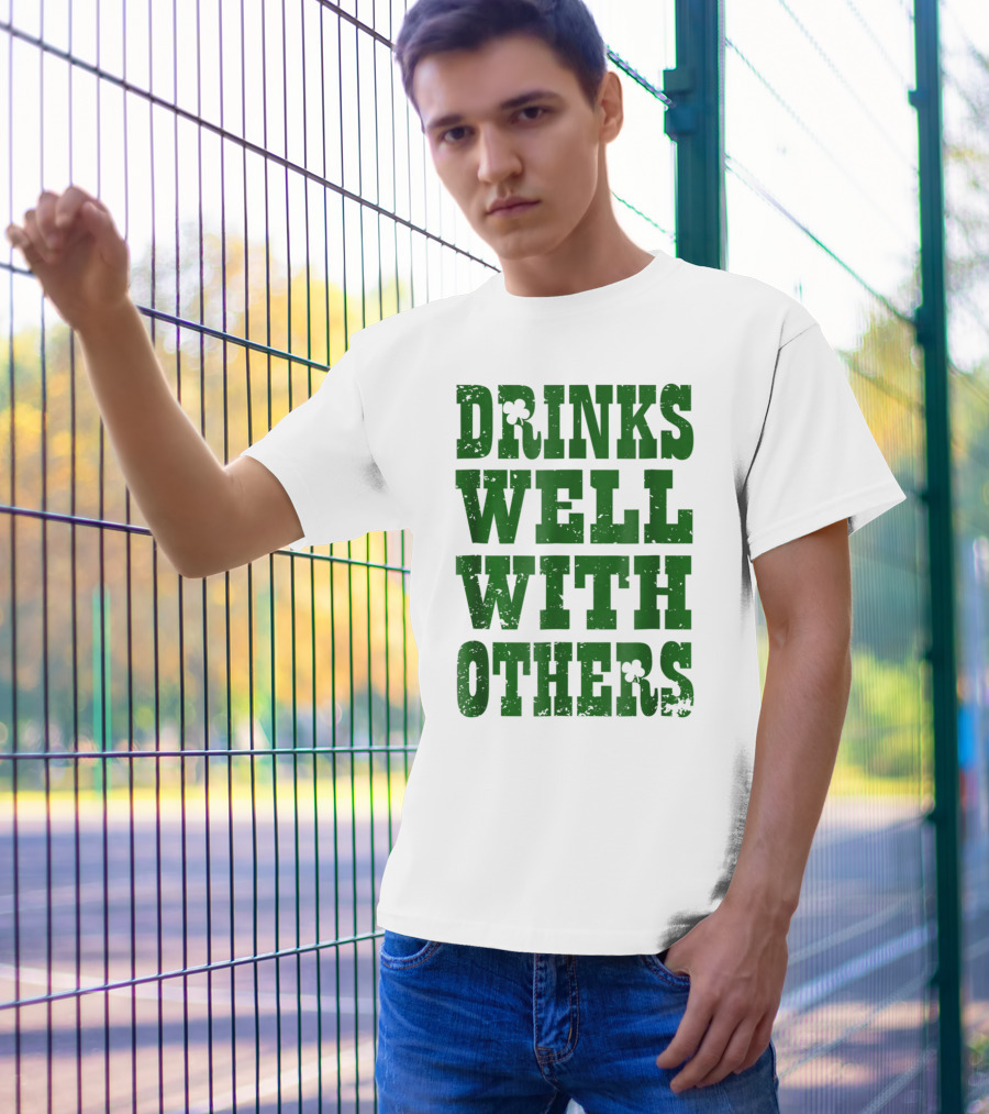 Drinks Well With Others Saint Patricks Day Shamrock Green T-Shirt