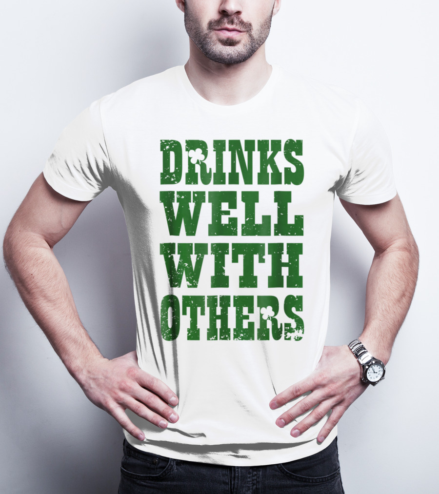 Drinks Well With Others Saint Patricks Day Shamrock Green T-Shirt