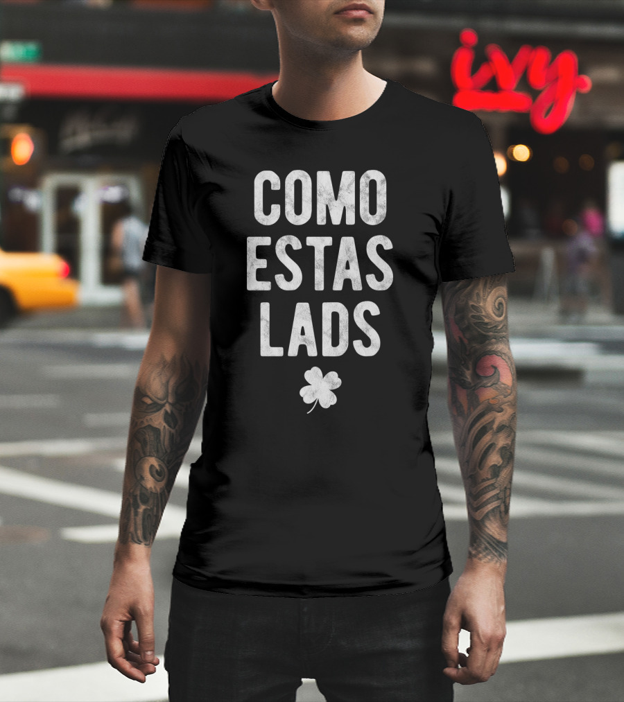 Como Estas Lads Shamrock St Patricks Day Spanish Mexican T-Shirt