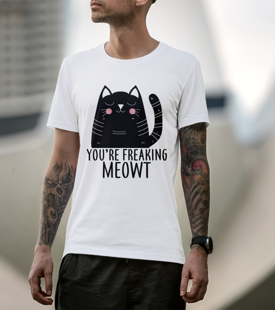 You're Freaking Meowt Cute Black Cat With Whiskers And Stripes T-Shirt