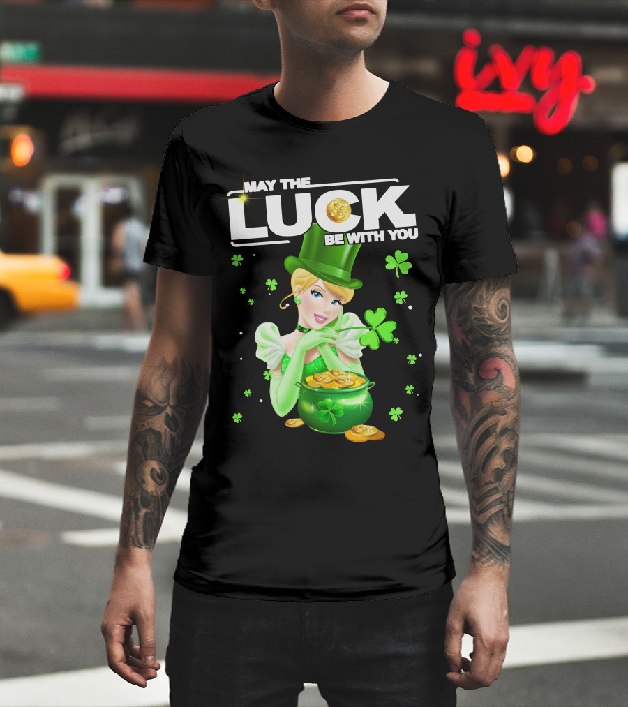 May The Luck Be With You Cinderala Luck T-Shirt