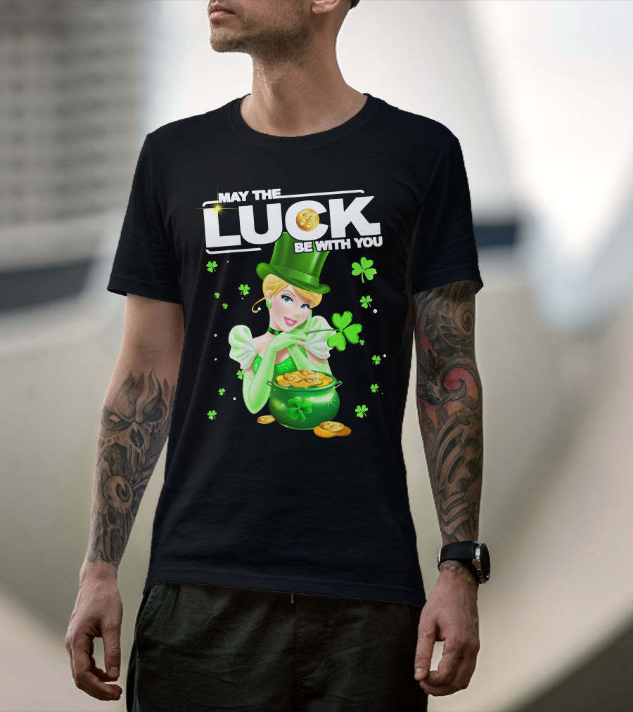 May The Luck Be With You Cinderala Luck T-Shirt