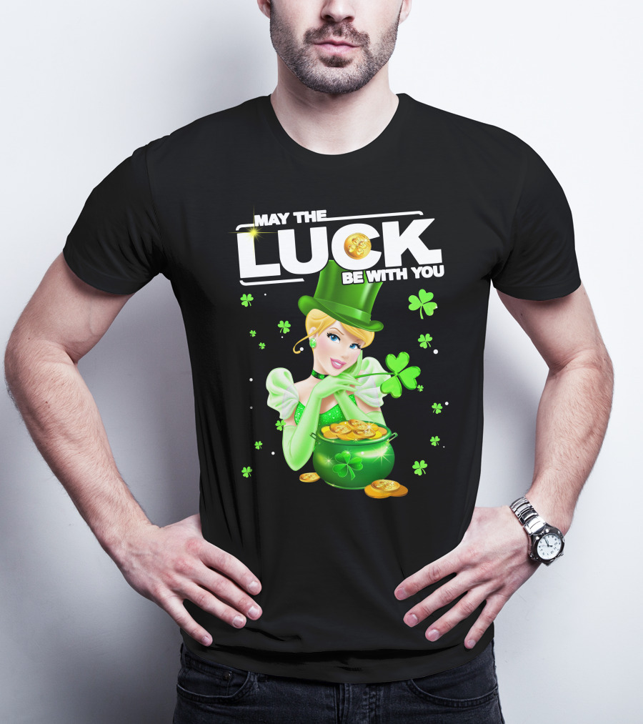 May The Luck Be With You Cinderala Luck T-Shirt