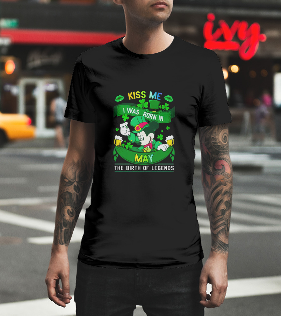 Kiss Me Mickey Born In May The Birth Of Legends T-Shirt