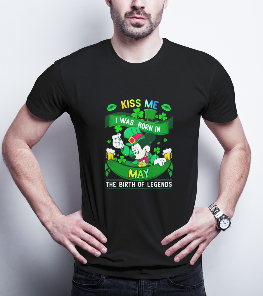 Kiss Me Mickey Born In May The Birth Of Legends T-Shirt