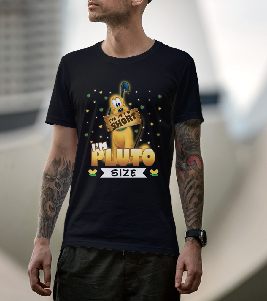I'm Not Short I'm Pluto Size Disney Character With Mouse Ears T-Shirt
