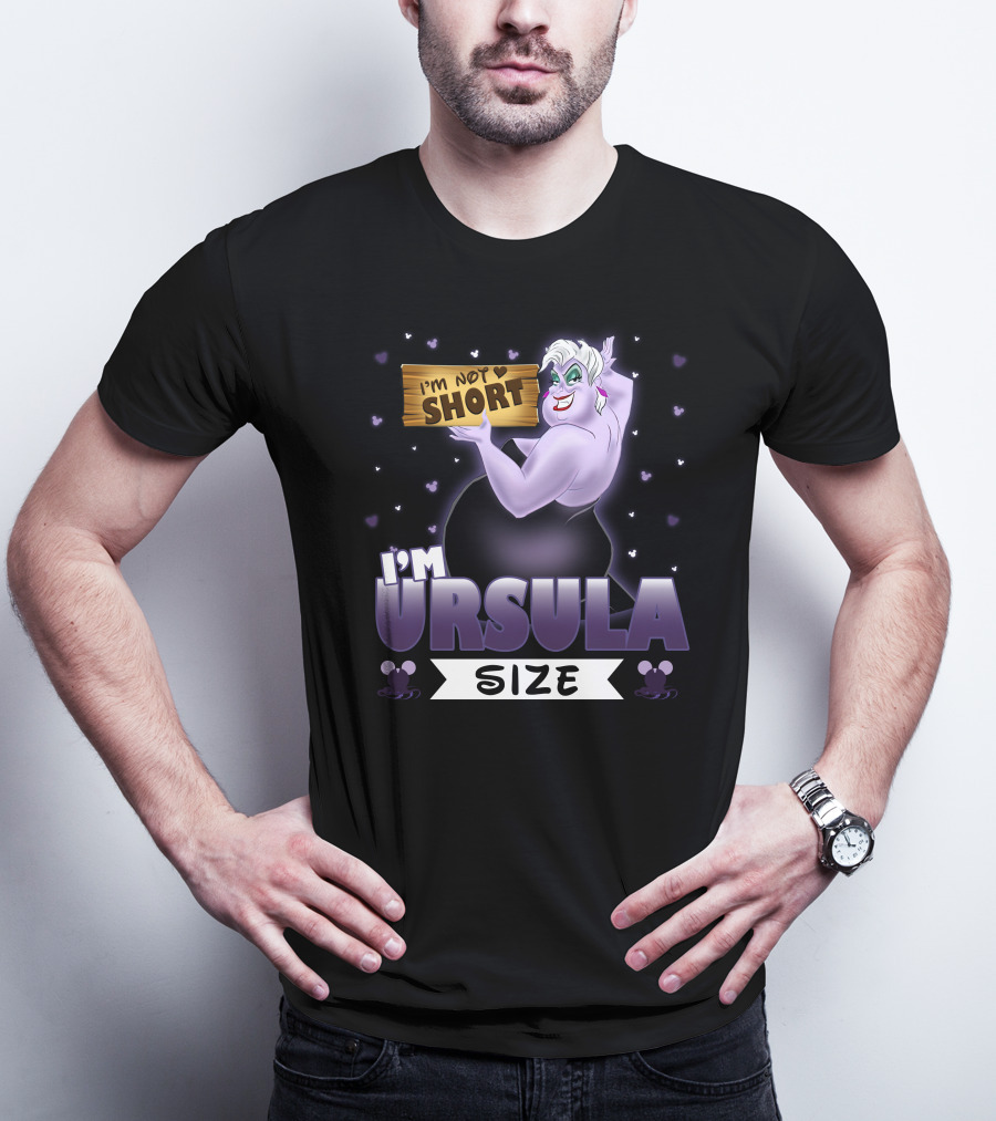 I'M NOT SHORT I'M URSULA SIZE T-Shirt