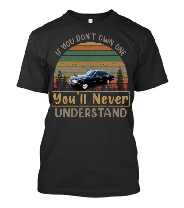 If You Don't Own One You'll Never Understand 1995 Toyota Crown 2.4 T-Shirt