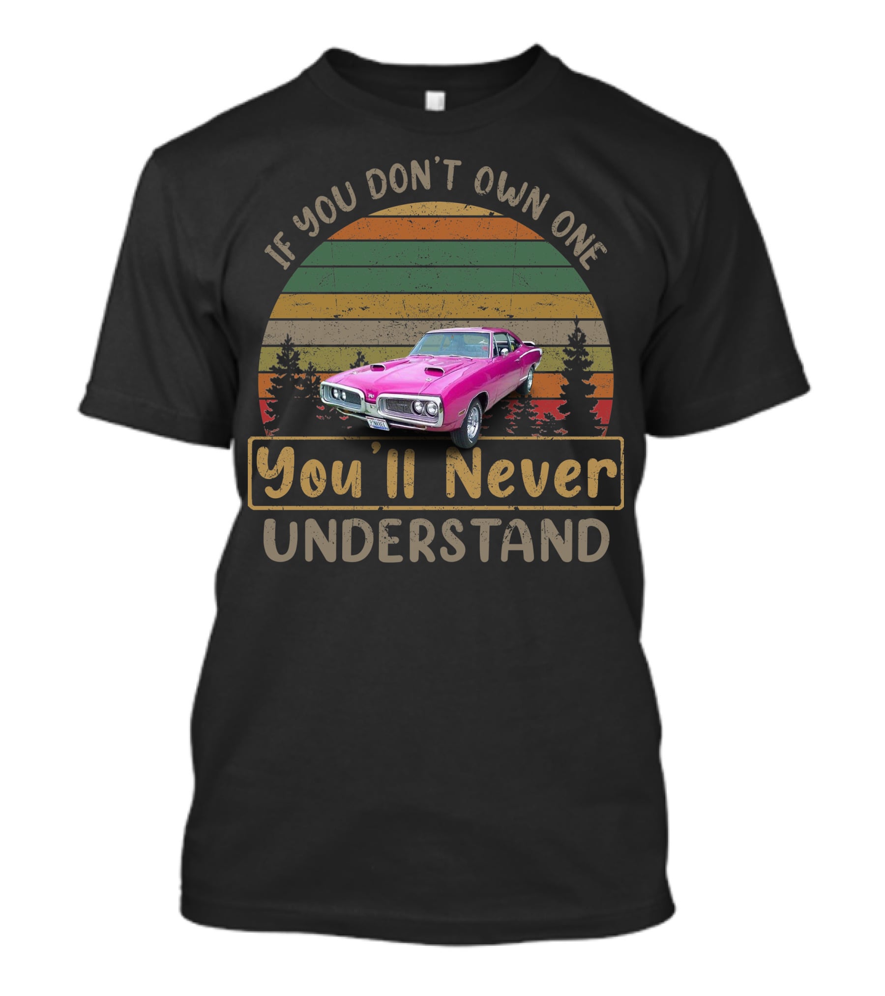 Dodge Coronets Pink If You Don't Own One You'll Never Understand T-Shirt