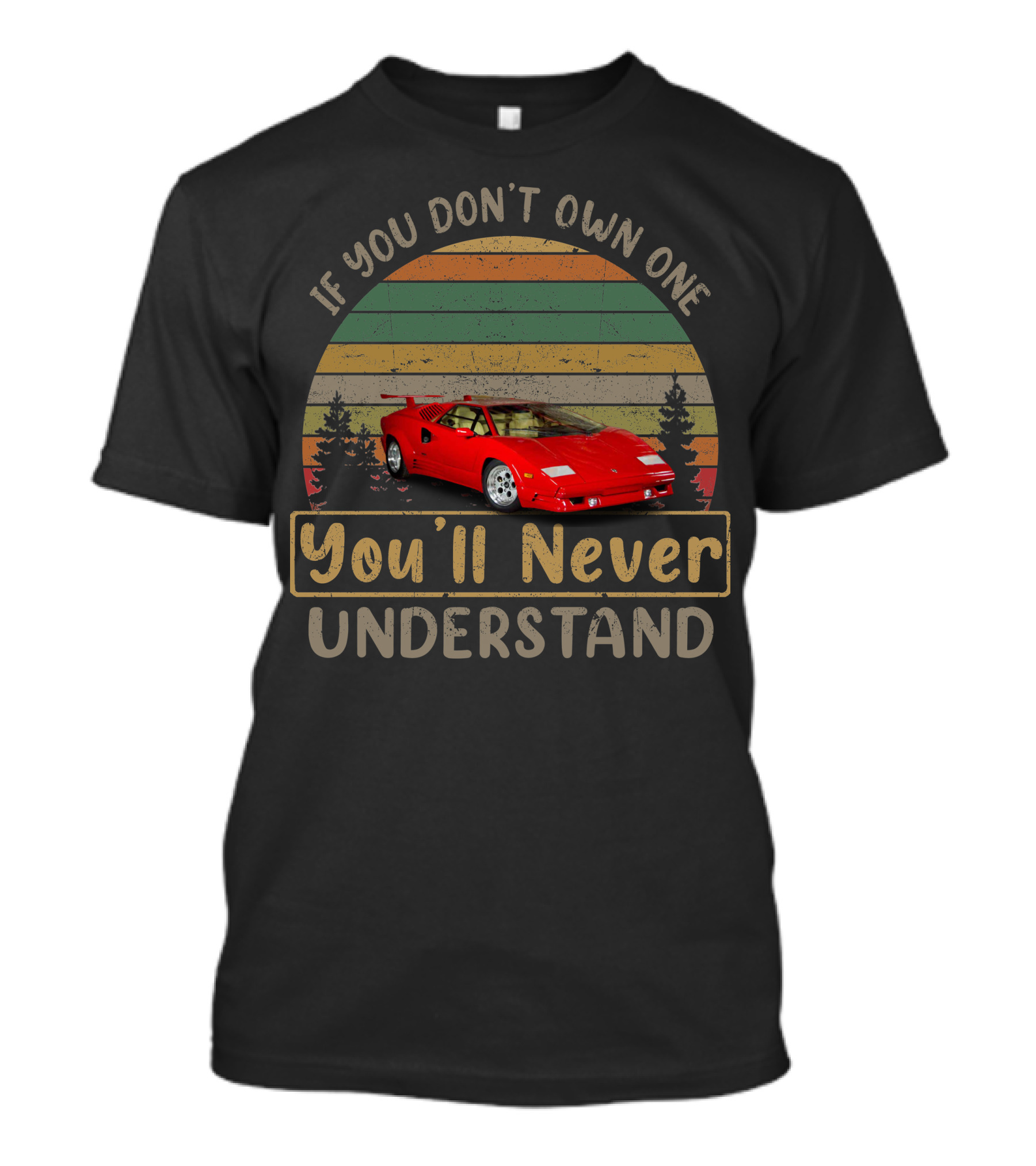 1989 Lamborghini Countach If You Don't Own One You'll Never Understand T-Shirt