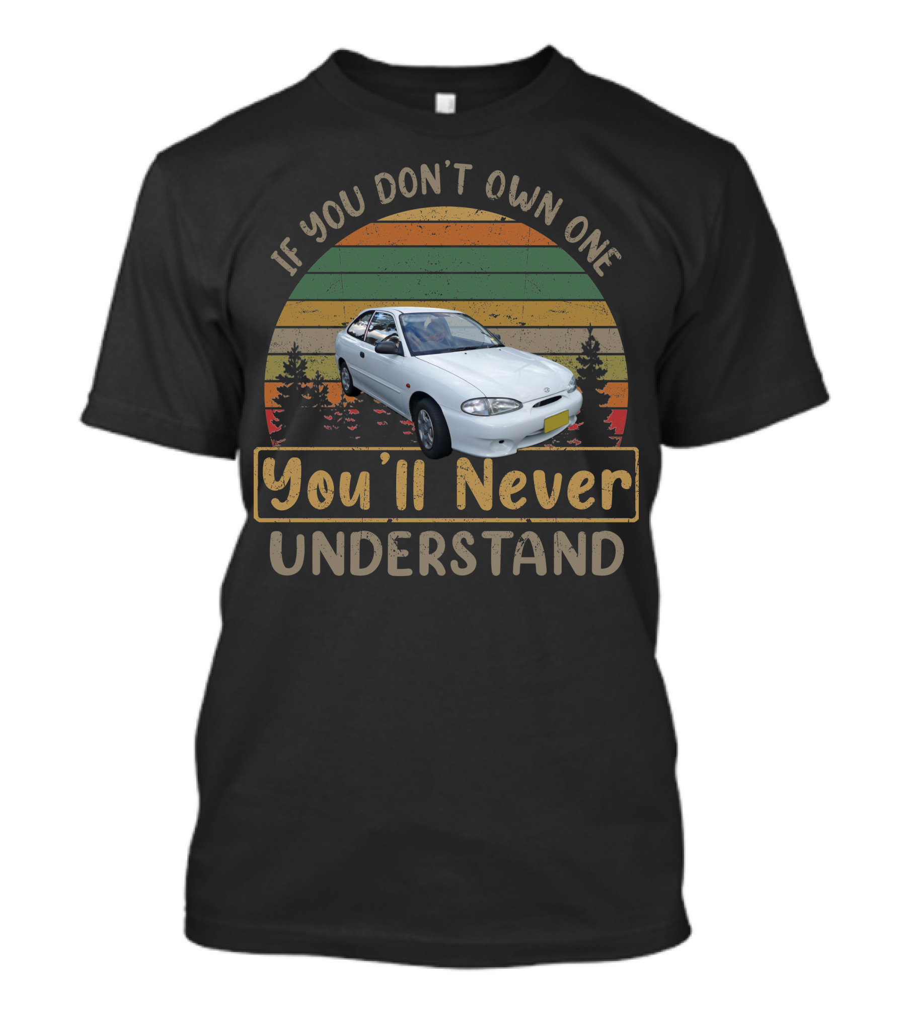 If You Don't Own One You'll Never Understand 2000 Hyundai Excel X3 T-Shirt
