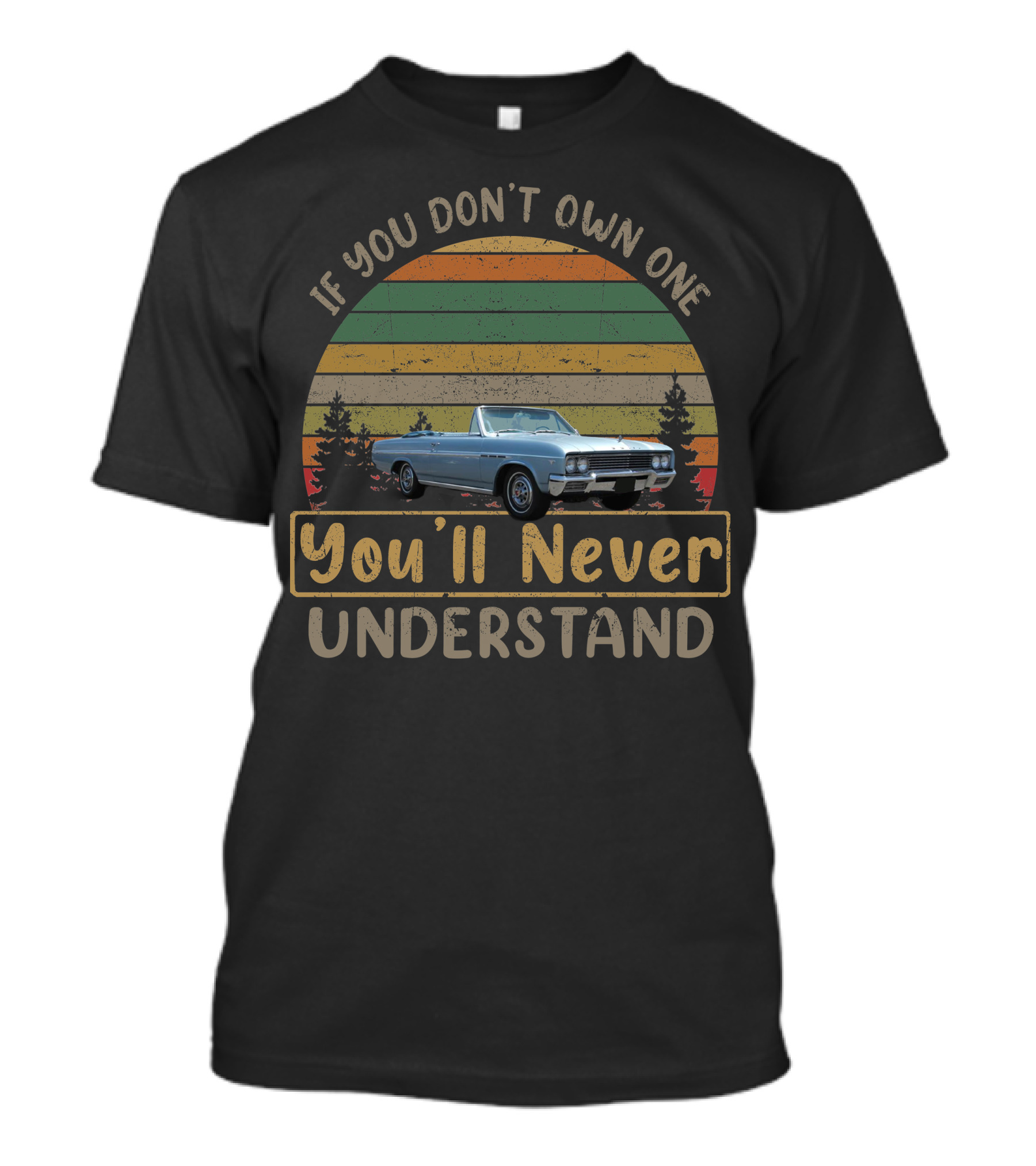 If You Don't Own One 1964 1965 Buick Skylark You'll Never Understand T-Shirt