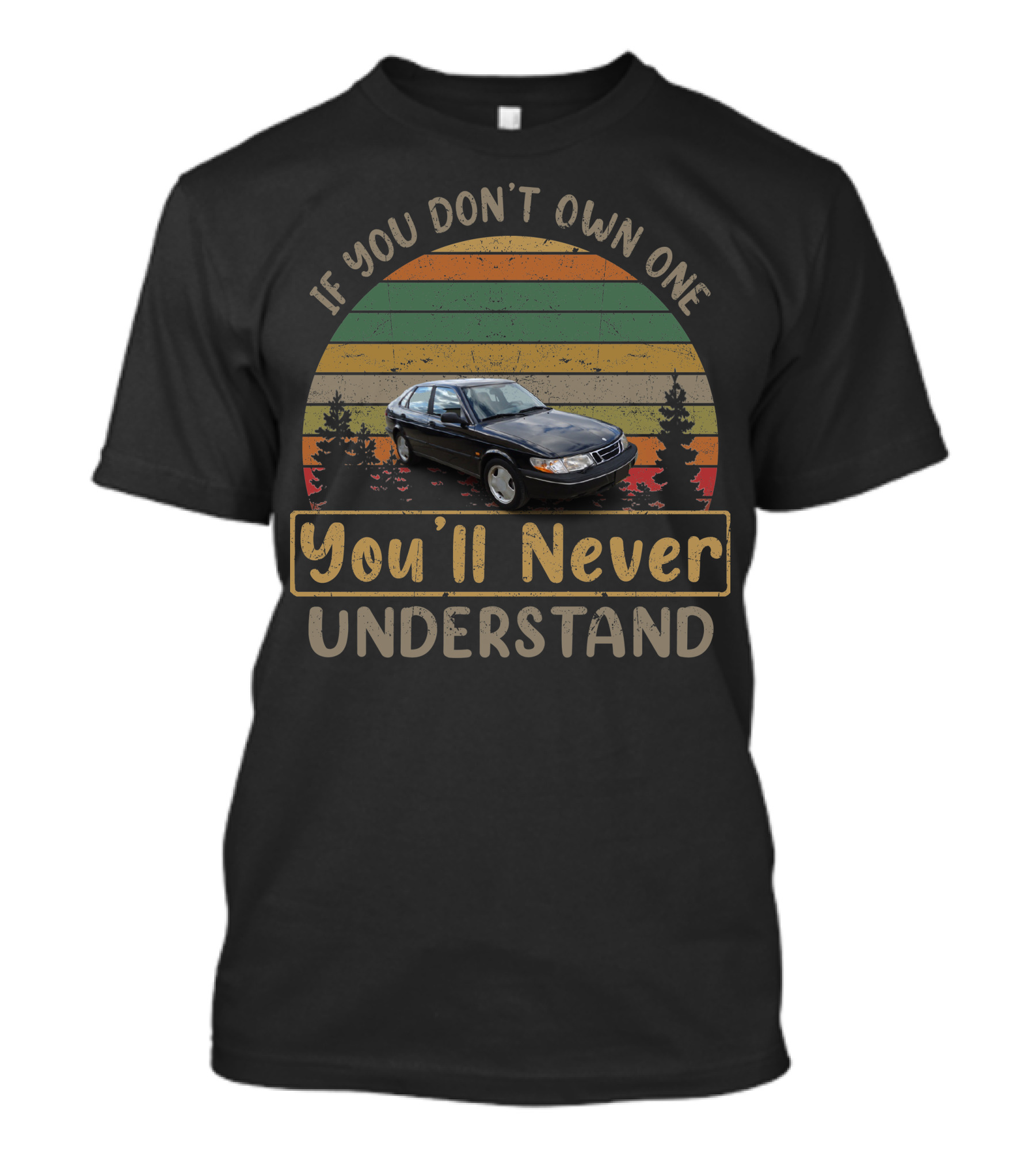 If You Don't Own A 1996 Saab 900 SE Turbo You'll Never Understand T-Shirt