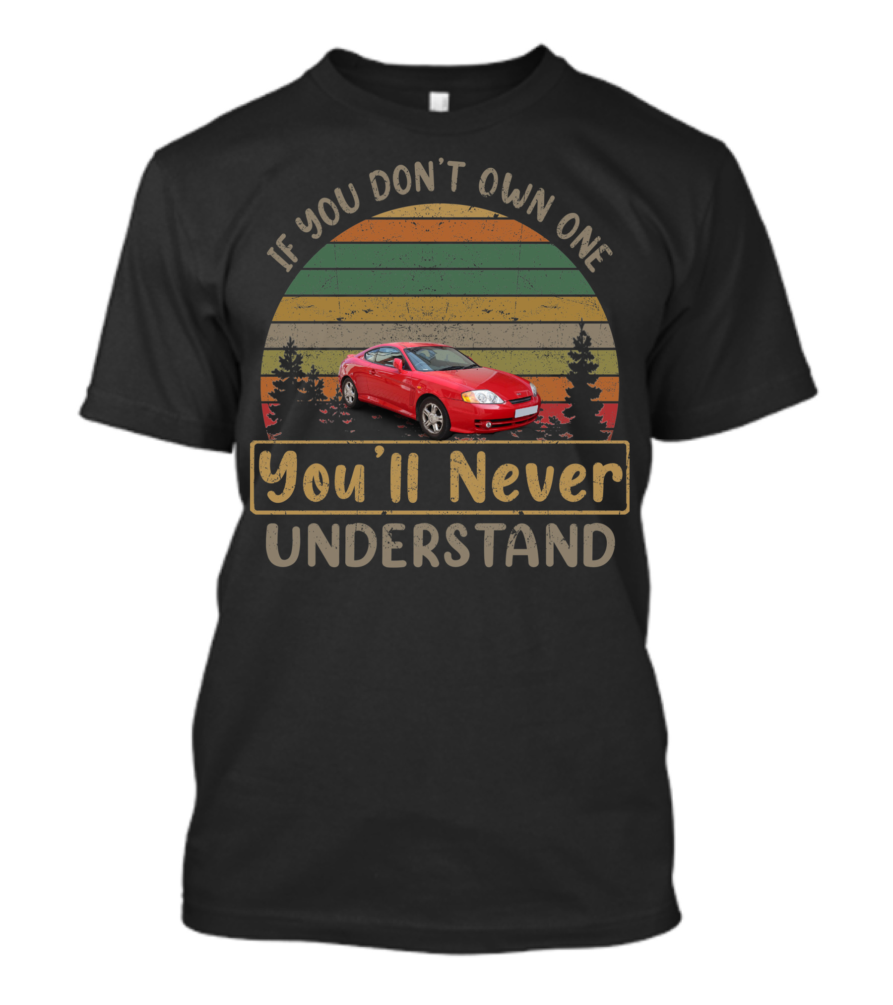 If You Don't Own One 2002 Hyundai Tiburon II GT You'll Never Understand T-Shirt