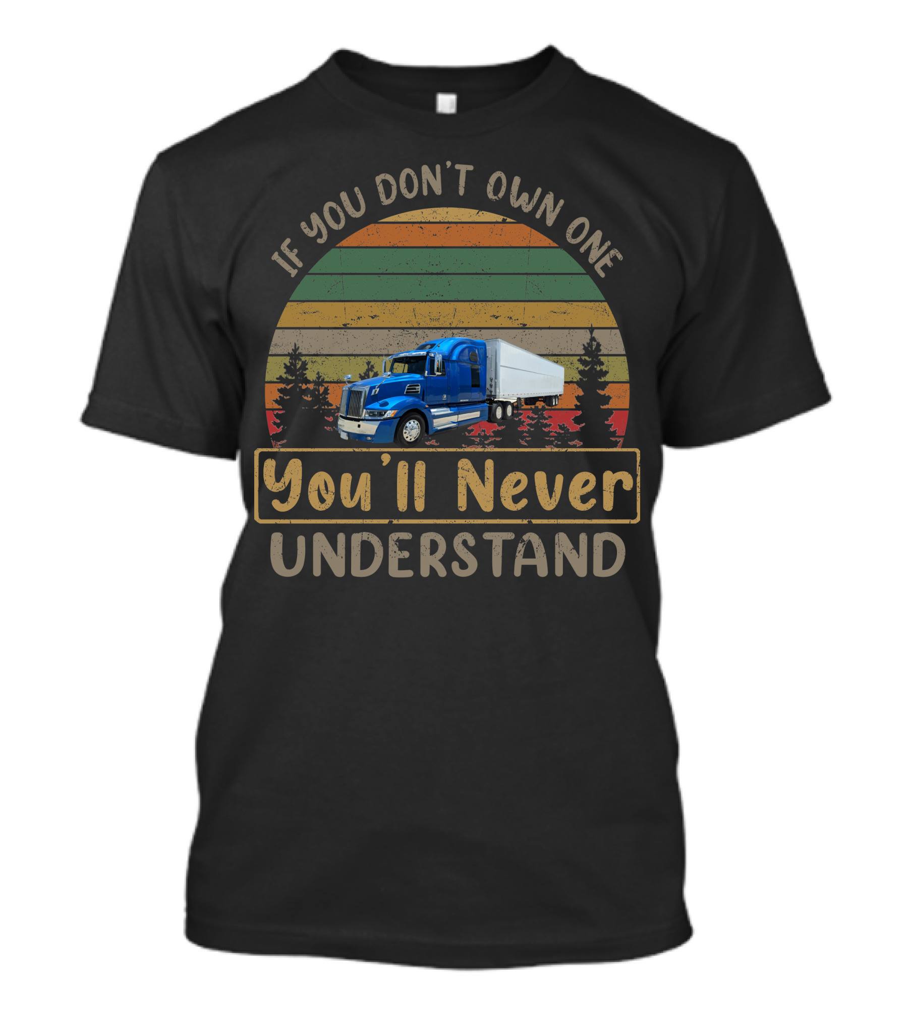 If You Don't Own One You'll Never Understand Western Star 5700xe T-Shirt