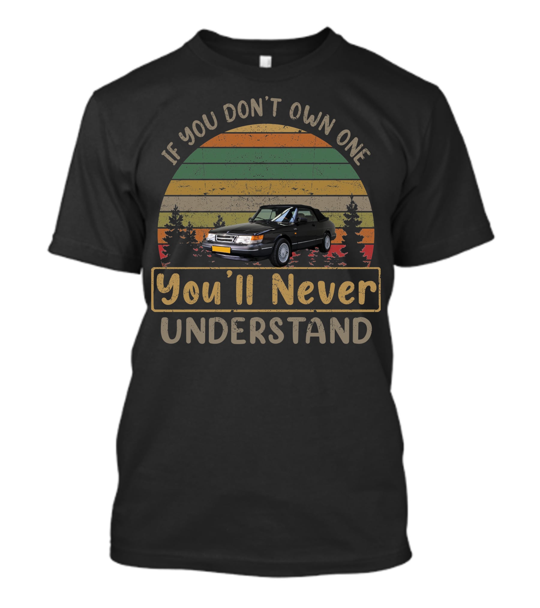 Saab 900 If You Don’t Own One You’ll Never Understand T-Shirt