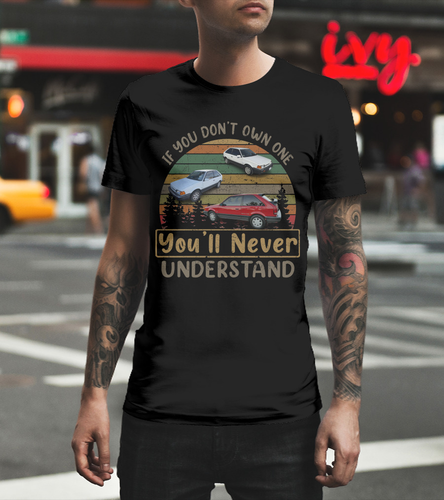 If You Don't Own One You'll Never Understand Mazda 323 GTX T-Shirt