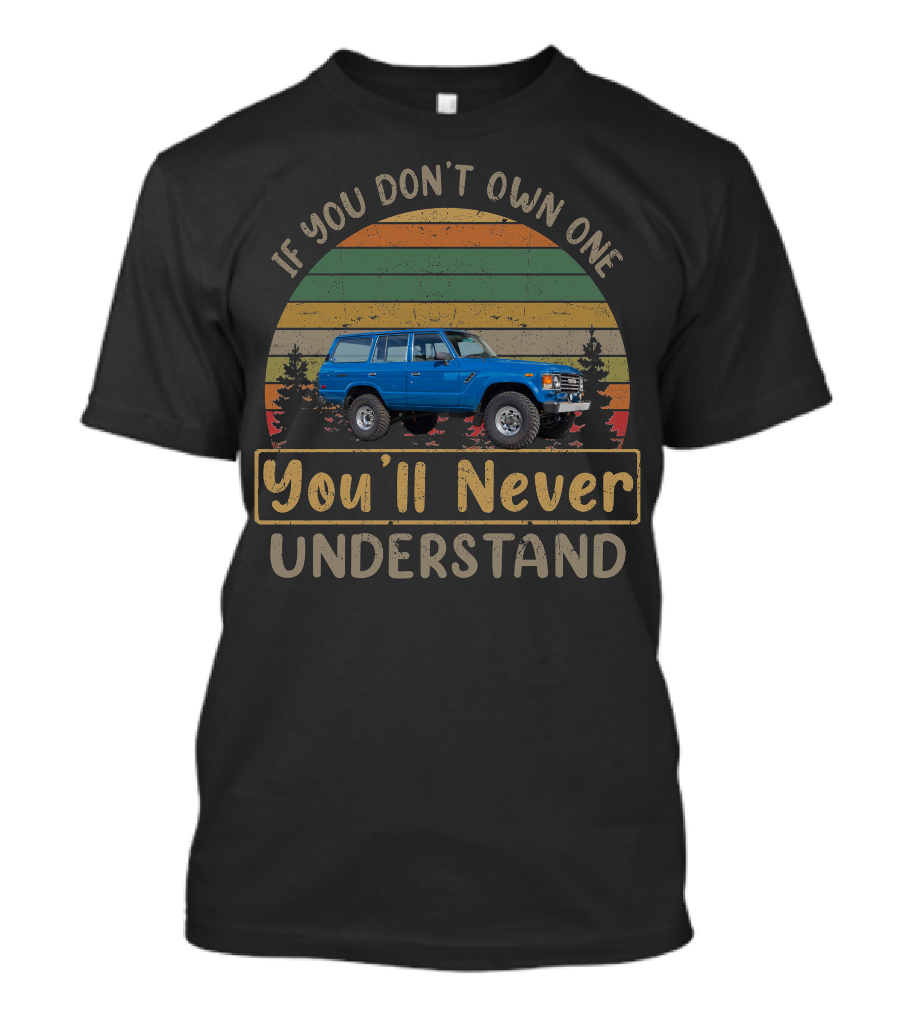 1984 Toyota FJ60 If You Don't Own One You'll Never Understand T-Shirt
