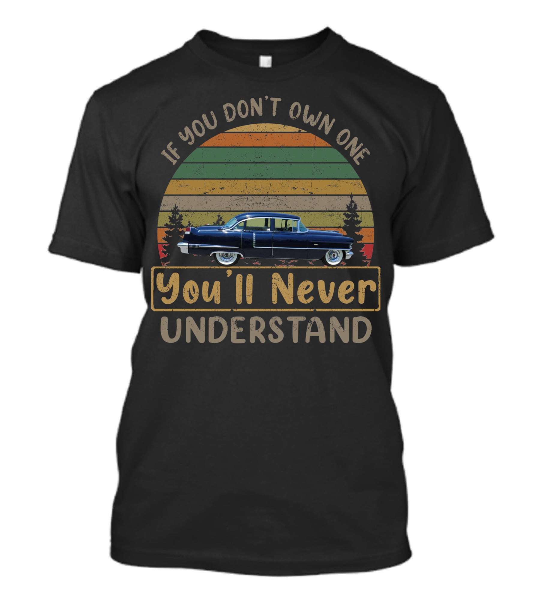 If You Don't Own One 1956 Cadillac You'll Never Understand T-Shirt