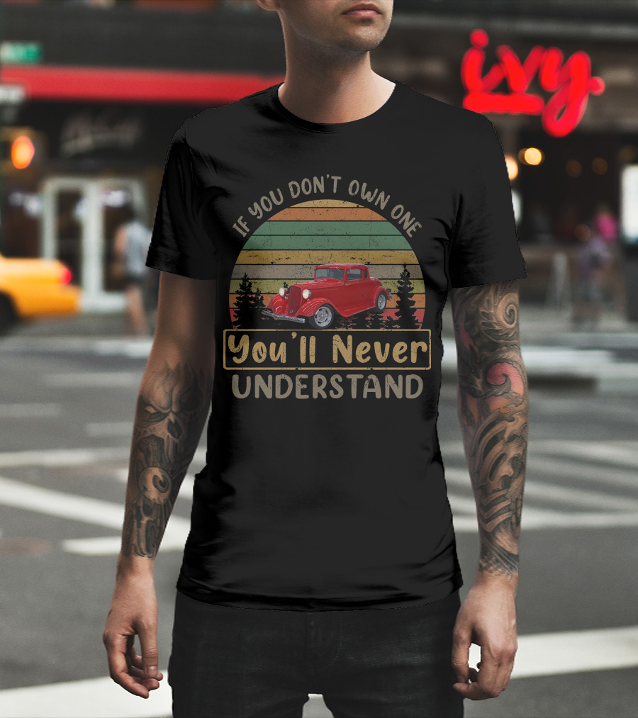 1933 Plymouth If You Don't Own One You'll Never Understand Retro Car T-Shirt