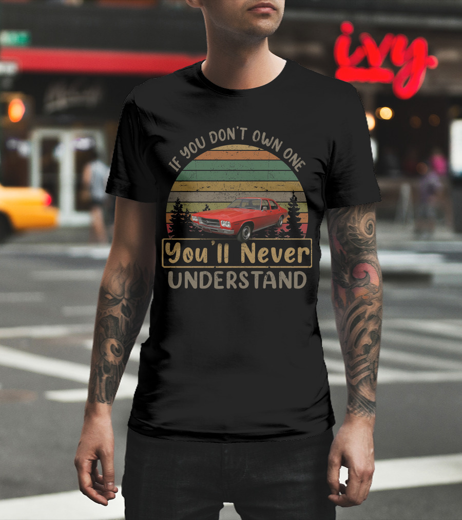 If You Don't Own One You'll Never Understand Holden T-Shirt