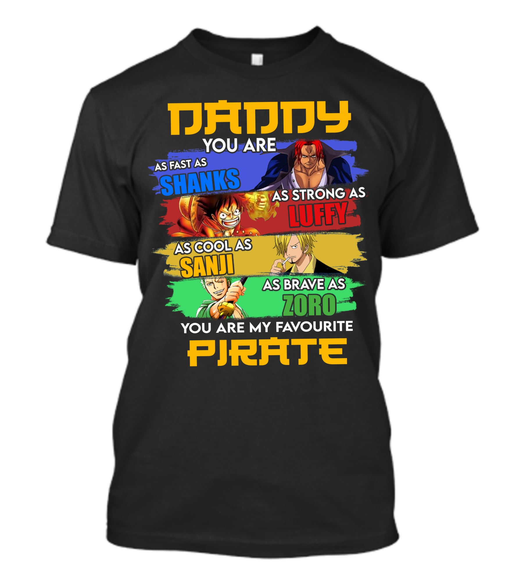 Daddy You Are As Fast As Shanks As Strong As Luffy As Cool As Sanji As Brave As Zoro You Are My Favourite Pirate T-Shirt