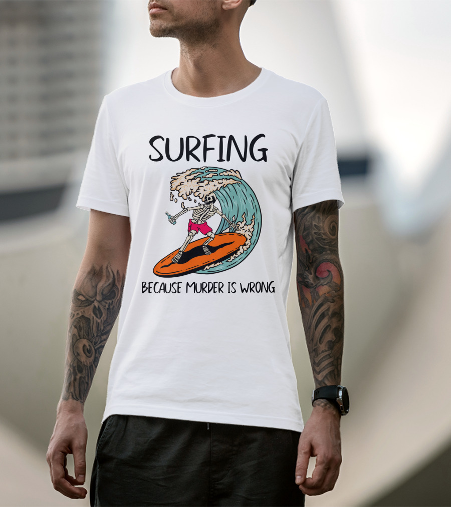 Skeleton Surfing Because Murder Is Wrong Surfing Wave T-Shirt