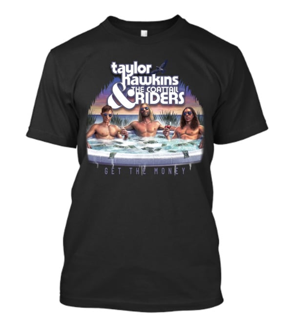 Taylor Hawkins And The Coattail Riders Get The Money T-Shirt