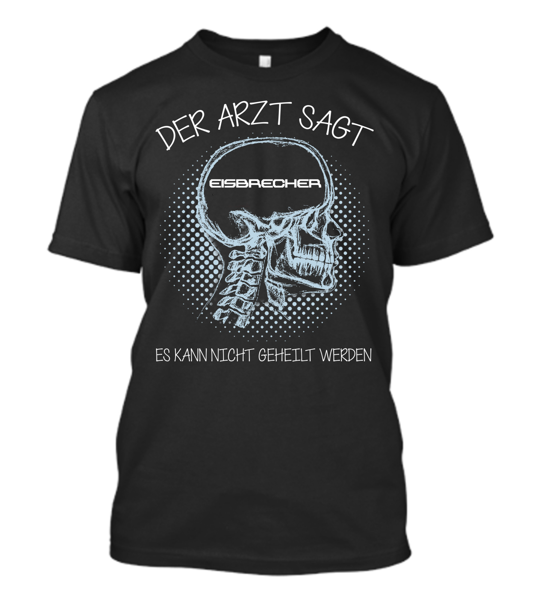 Der Arzt Sagt Eisbrecher Es Kann Nicht Geheilt Werden T-Shirt