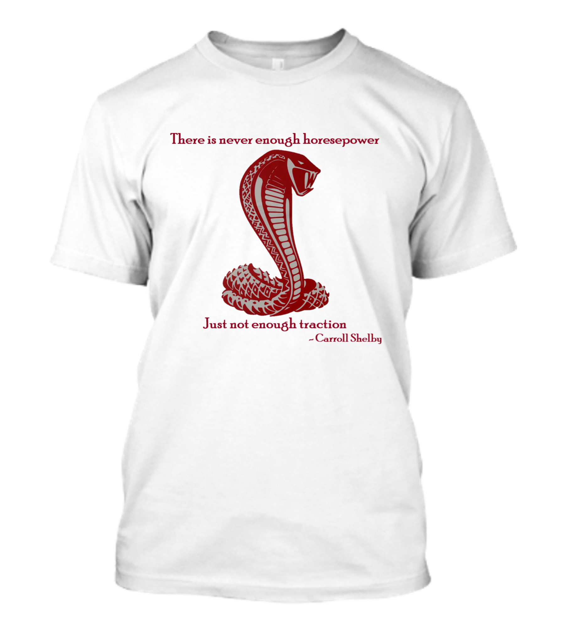 There Is Never Enough Horsepower Just Not Enough Traction Carroll Shelby Cobra T-Shirt