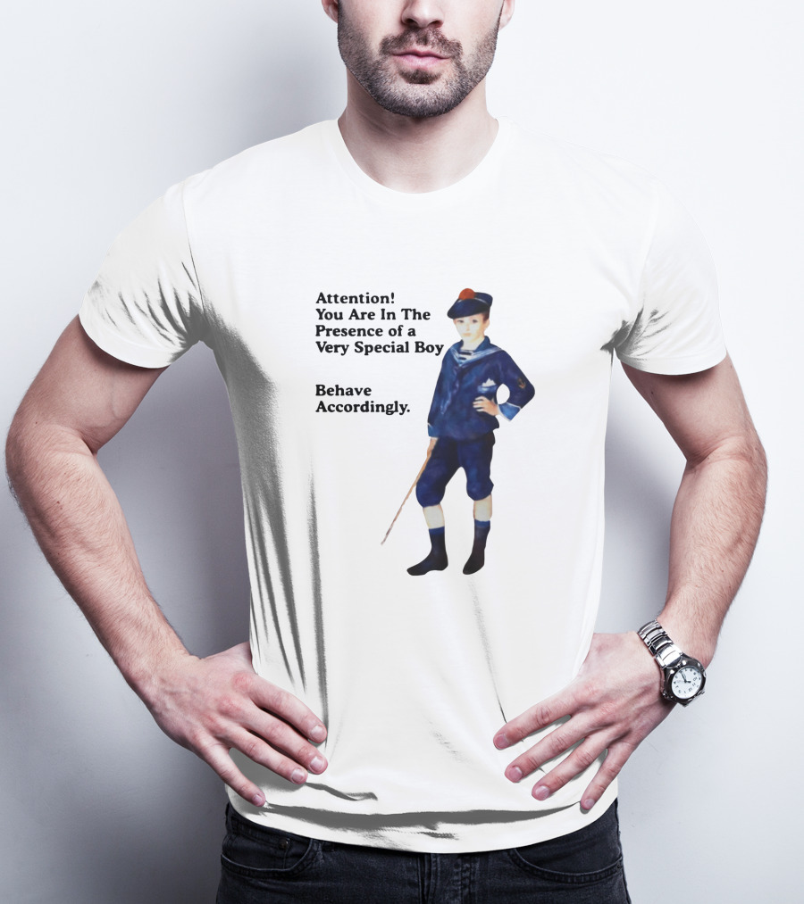 Sailor Boy Attention You Are In The Presence Of A Very Special Boy Behave Accordingly T-Shirt