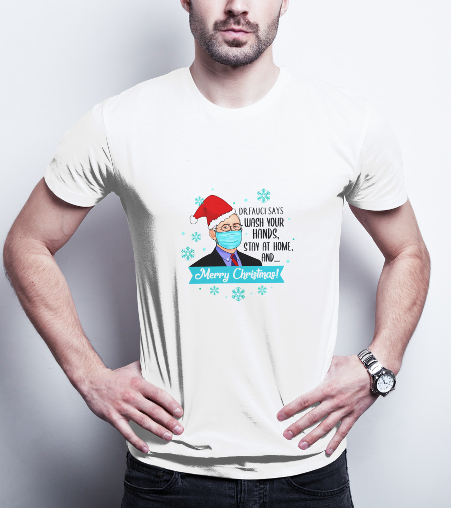 Dr Fauci Says Wash Your Hands Stay At Home Merry Christmas Funny T-Shirt