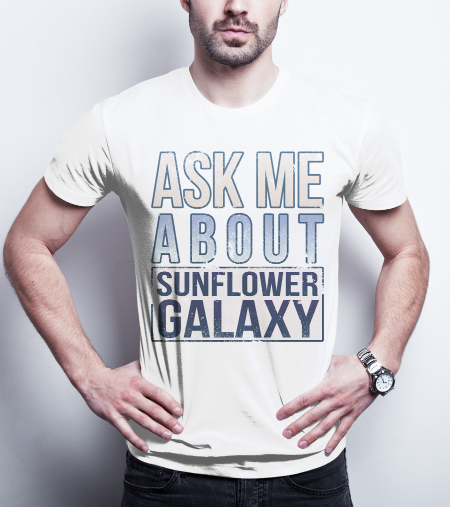 ASK ME ABOUT SUNFLOWER GALAXY T-Shirt