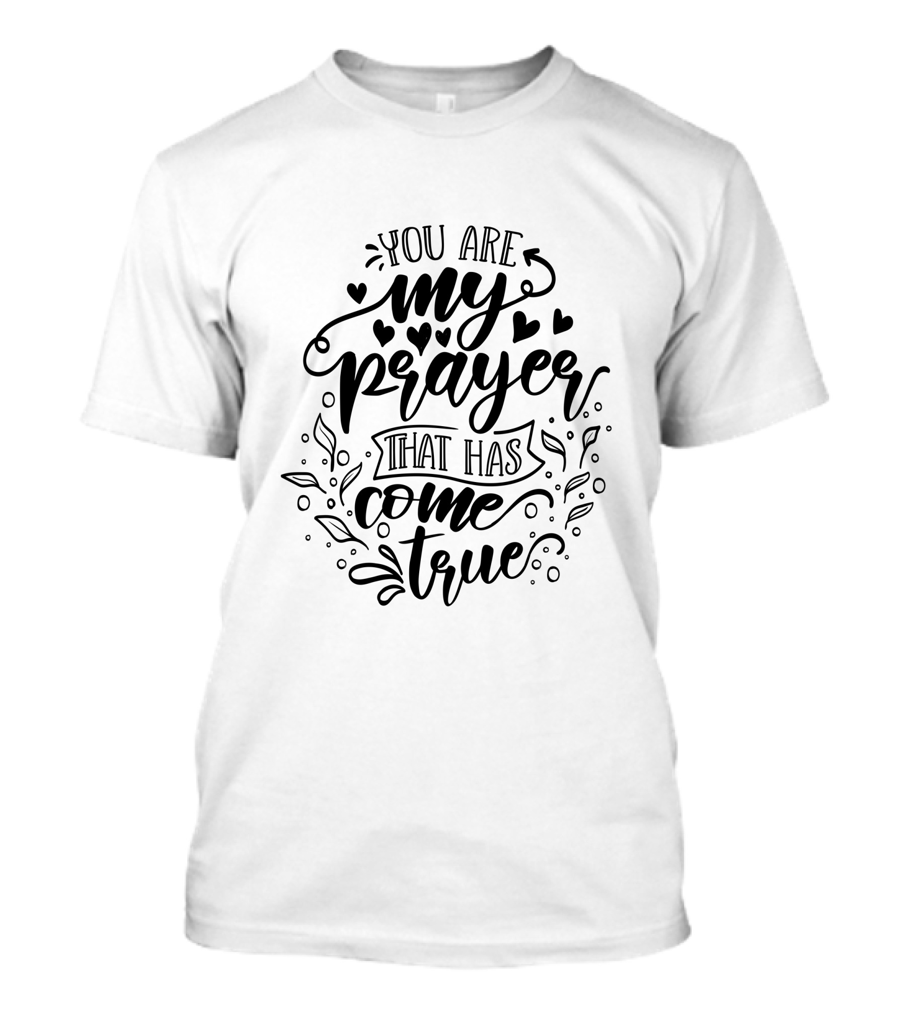 You Are My Prayer That Has Come True T-Shirt