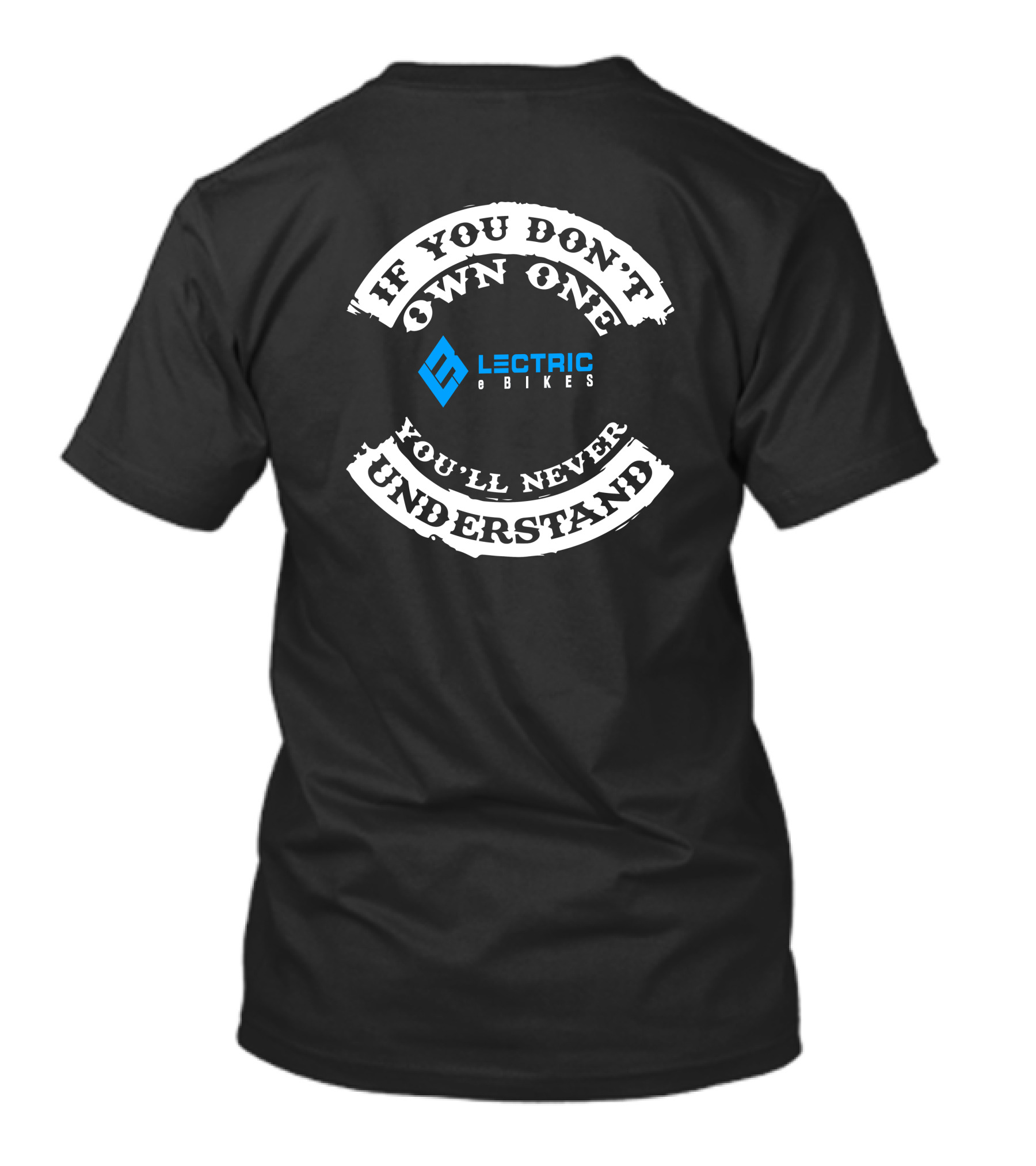If You Don't Own One You'll Never Understand Lectric EBikes T-Shirt