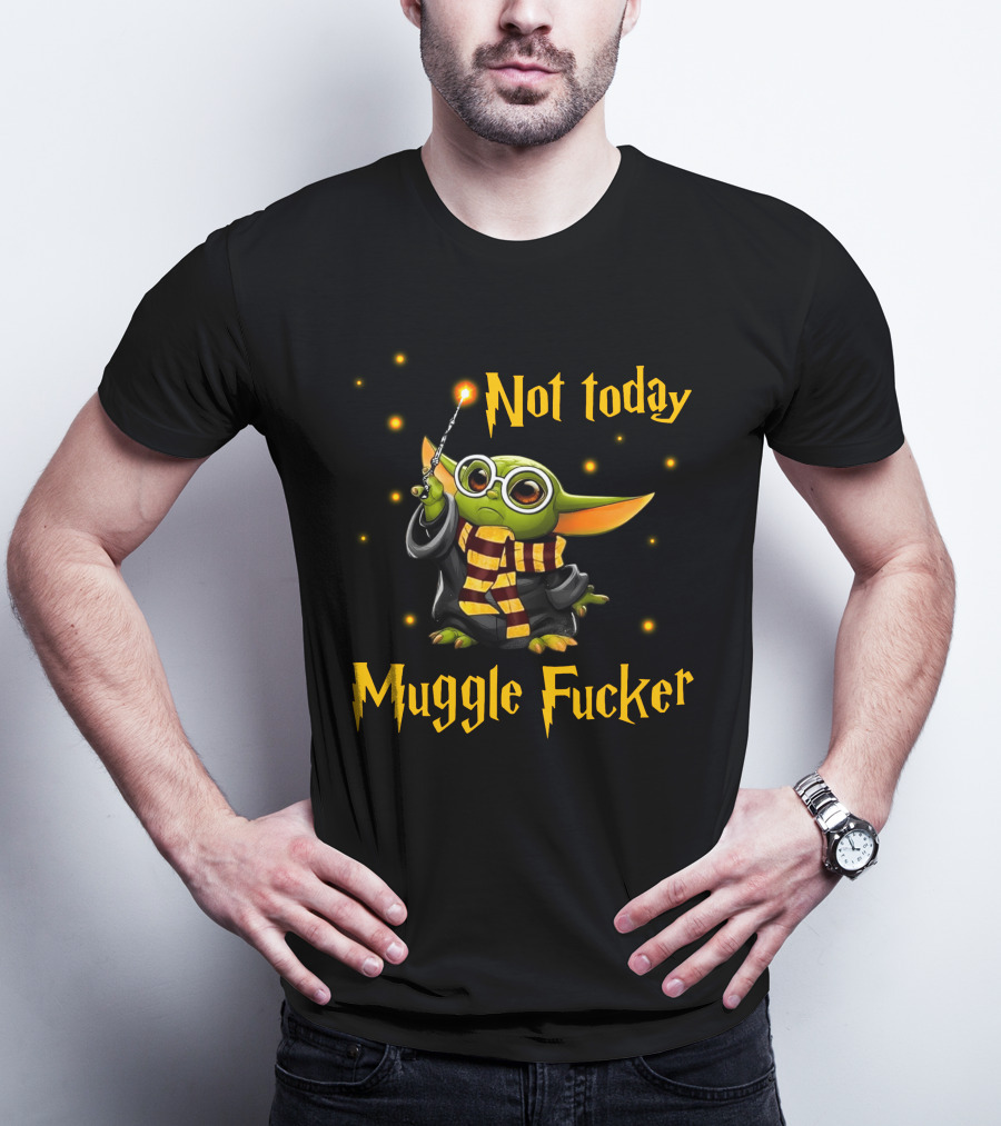 Not Today Muggle Fucker Baby Yoda T-Shirt