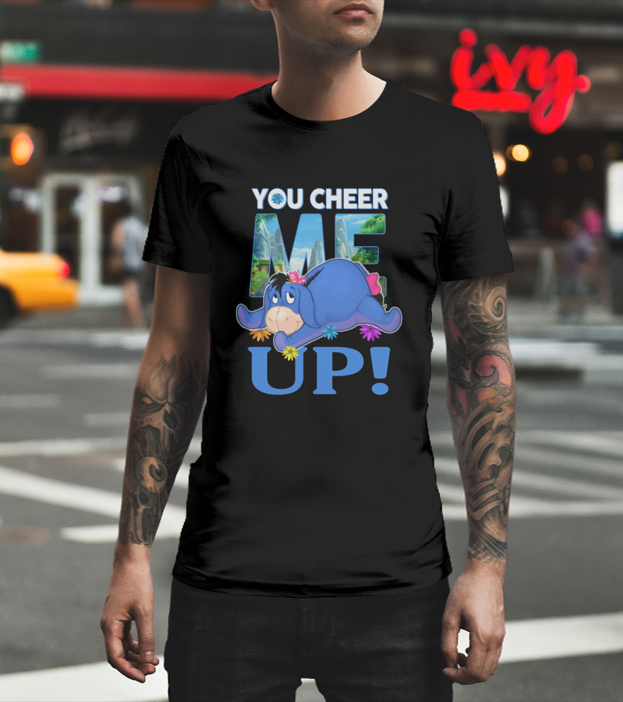 YOU CHEER ME UP Eeyore Image With Flowers And Scenic Background T-Shirt