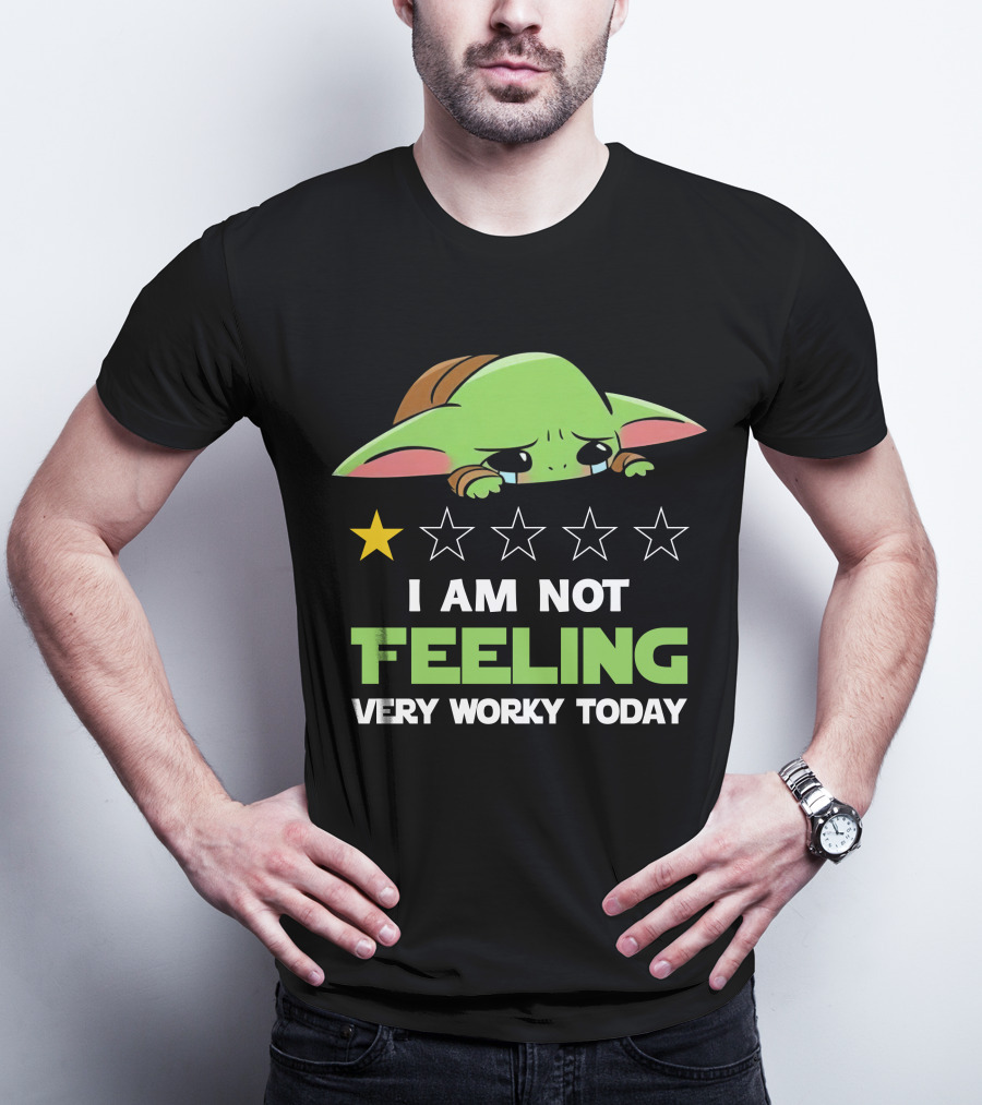 I Am Not Feeling Very Worky Today Baby Yoda Star Rating T-Shirt